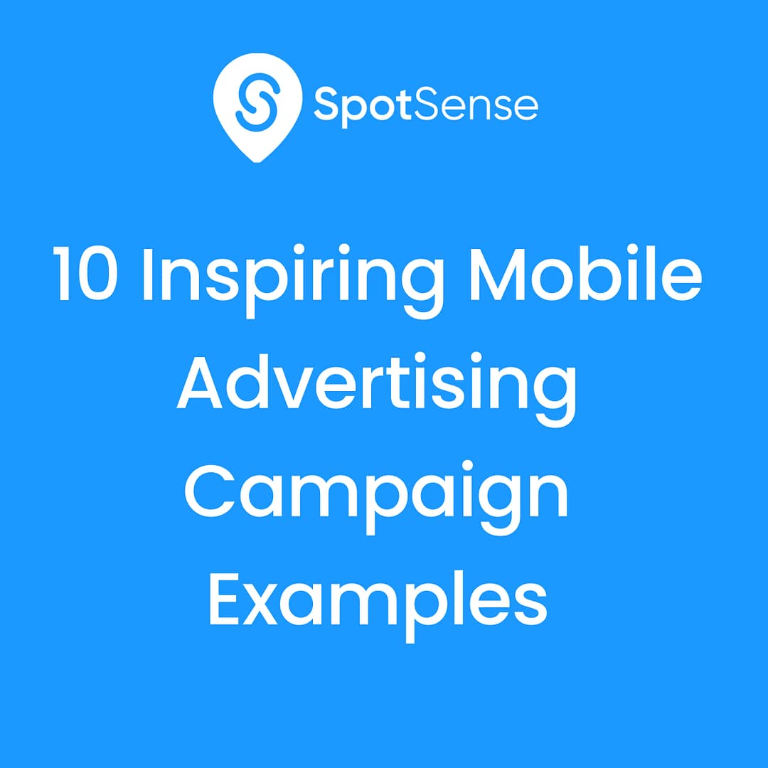 10 Inspiring Mobile Advertising Campaign Examples | Spotsense.io ...