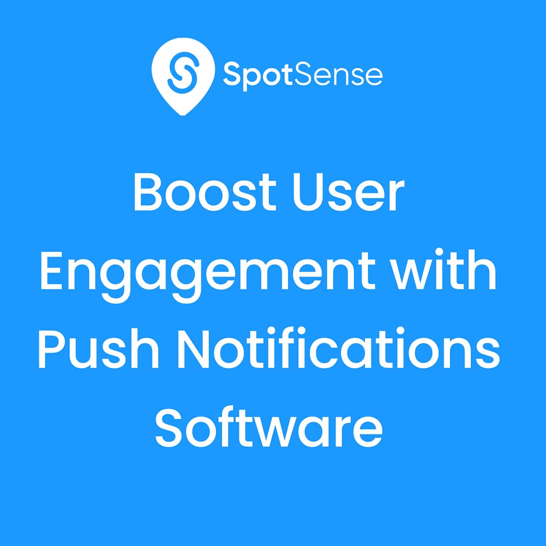 Boost User Engagement with Push Notifications Software - SpotSense